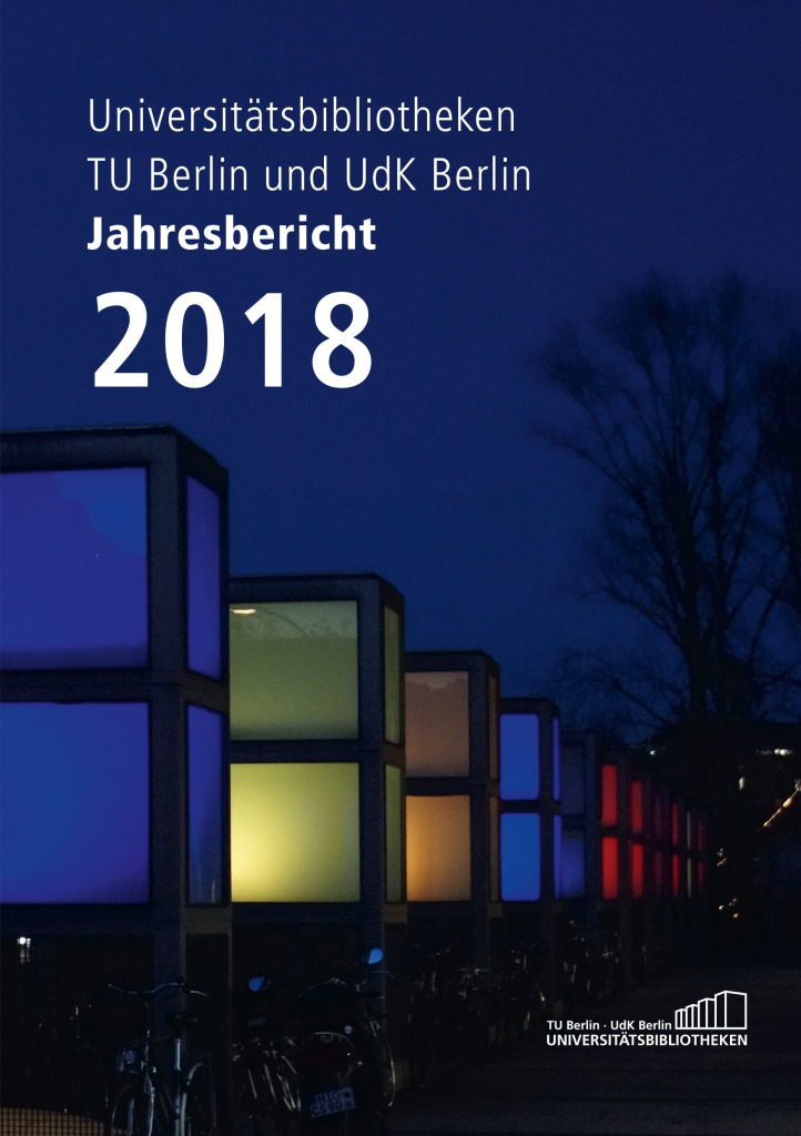 Jahresbericht 2018 der Universitätsbibliotheken der TU Berlin und UdK Berlin – TU Berlin ...